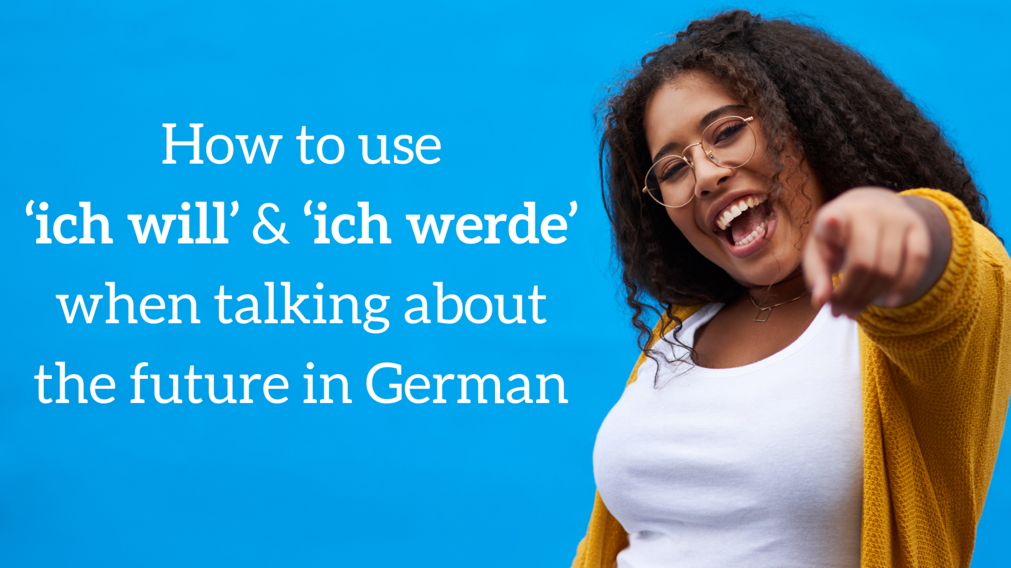 How to use ‘ich will’ and ‘ich werde’ when talking about the future in ...